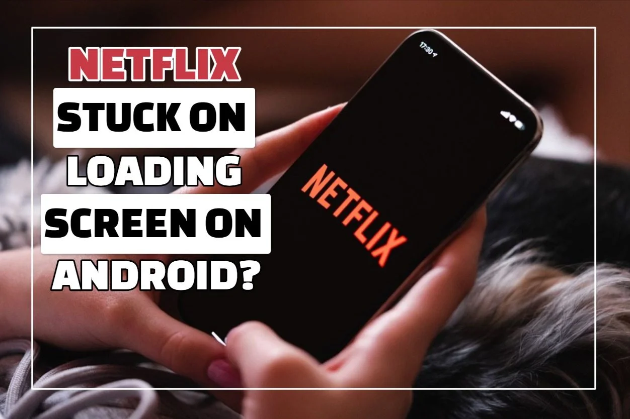 Netflix卡在Android上的加载屏幕上？ 10个简单的修复程序以使其再次工作 - Ke's Blog